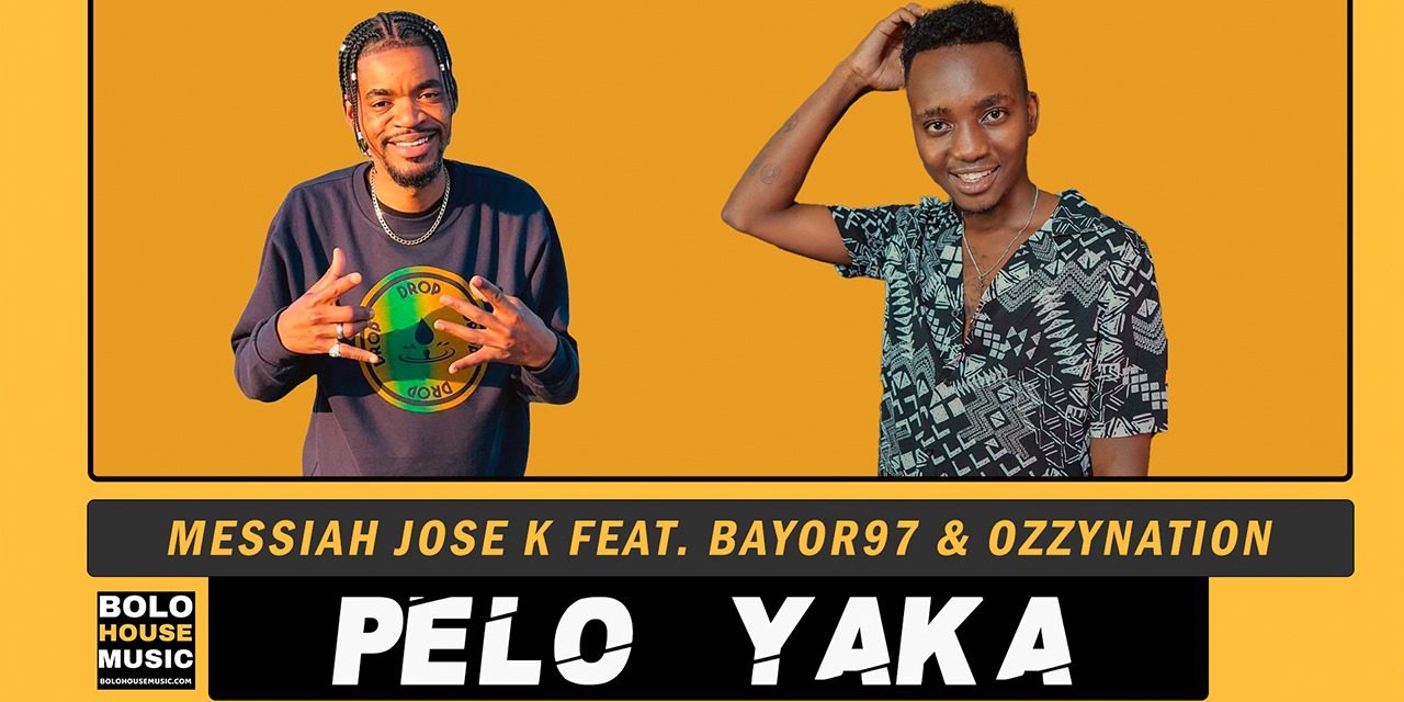 Messiah Jose K - Pelo Yaka (Feat. Bayor 97 & Ozzynation) - Bolo House Music