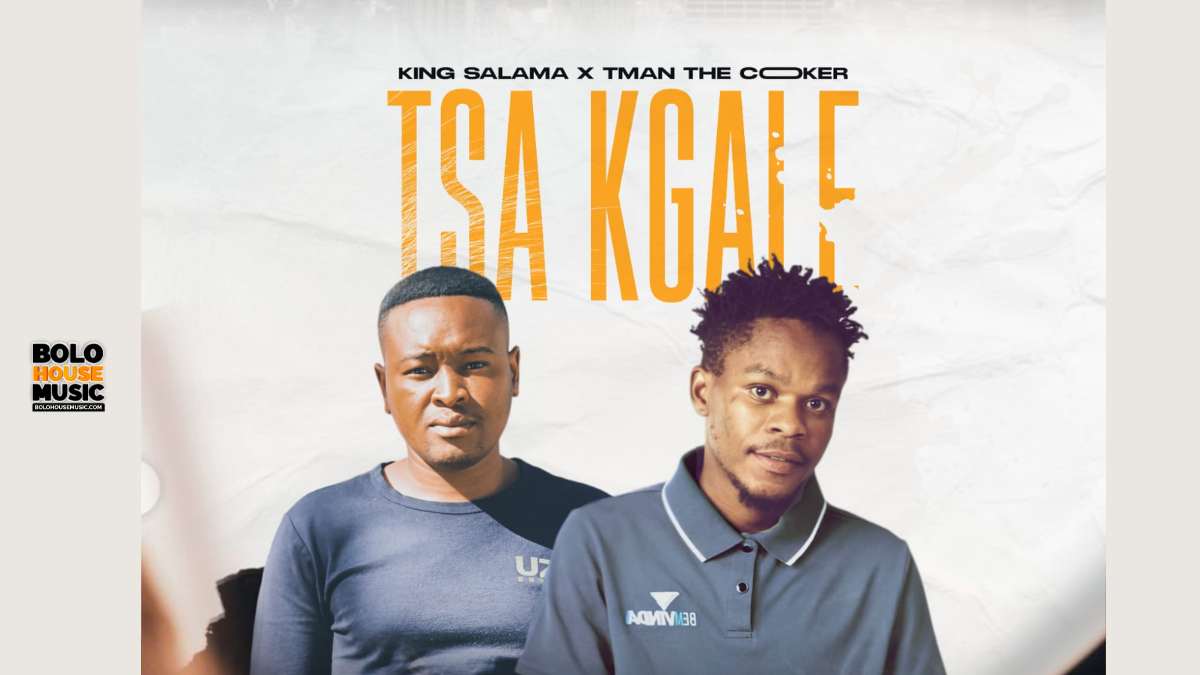 King Salama x T Man The Cooker - Tsa Kgale - Bolo House Music