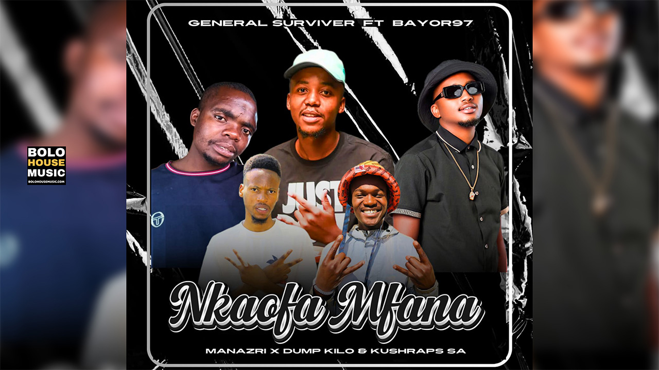 General Surviver - Nkaofa Mfana ft Bayor97, Manazri x Dump Kilo ...