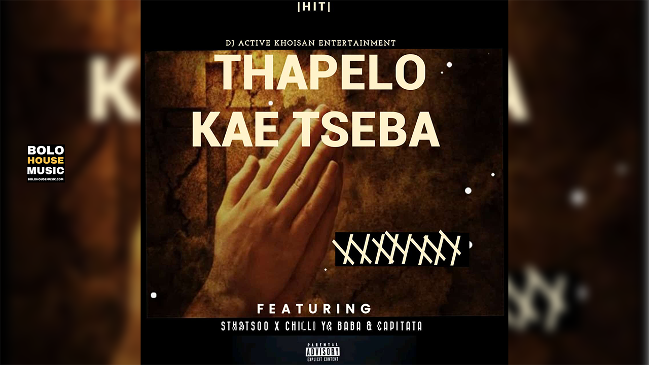 DJ Active Khoisan - Thapelo Kae Tseba Ft. Sthatsoo x Chillo Ya Baba ...