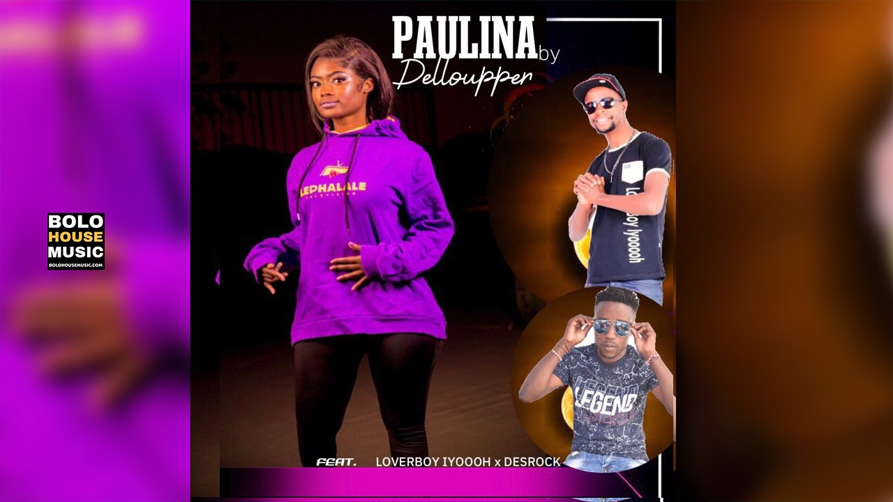 Delloupper - Paulinah ft. Loverboy Iyooh x Desrock - Bolo House Music
