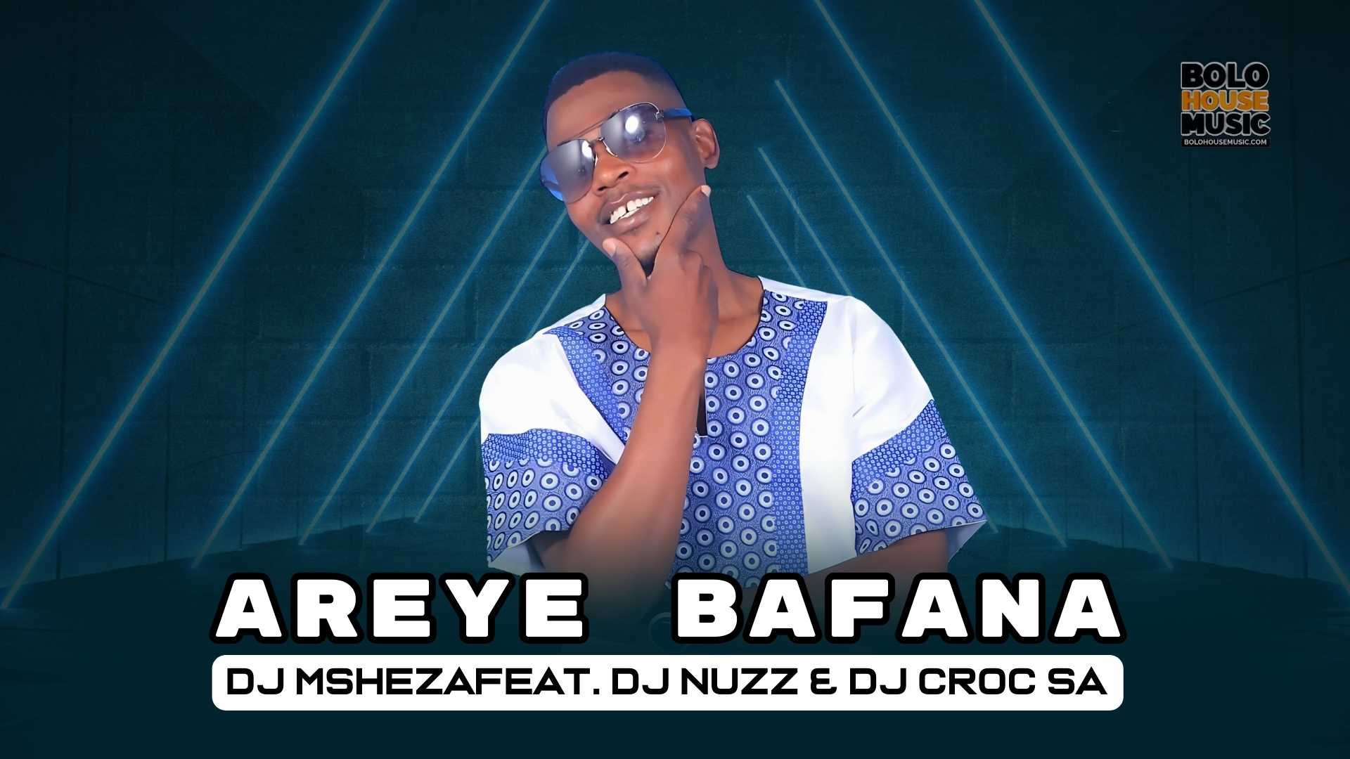 DJ Msheza – Areye Bafana ft DJ Nuzz & DJ Croc SA - Bolo House Music