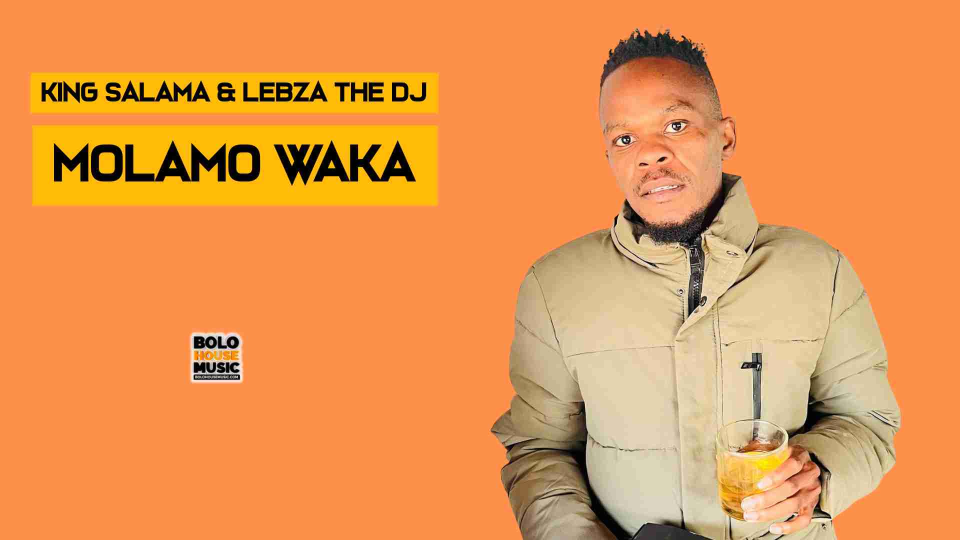 Molamo Waka – King Salama x Lebza The DJ - Bolo House Music